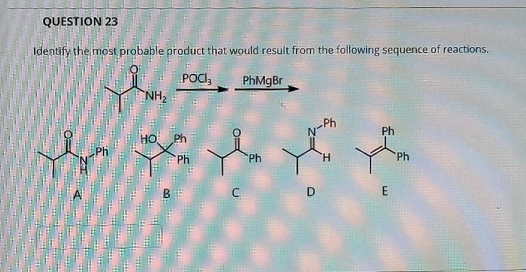 SOLVED: QUESTION 23 Identify the most probable product that would ...