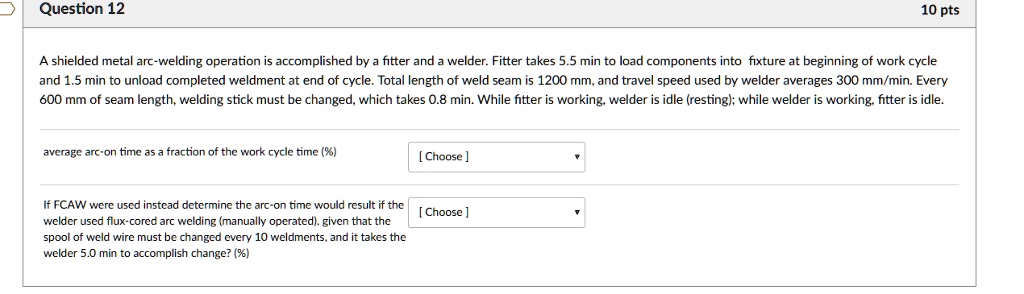 SOLVED: A shielded metal arc-welding operation is accomplished by a ...
