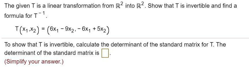 SOLVED: The given T is a linear transformation from R2 into R2 . Show that T is invertible and ...