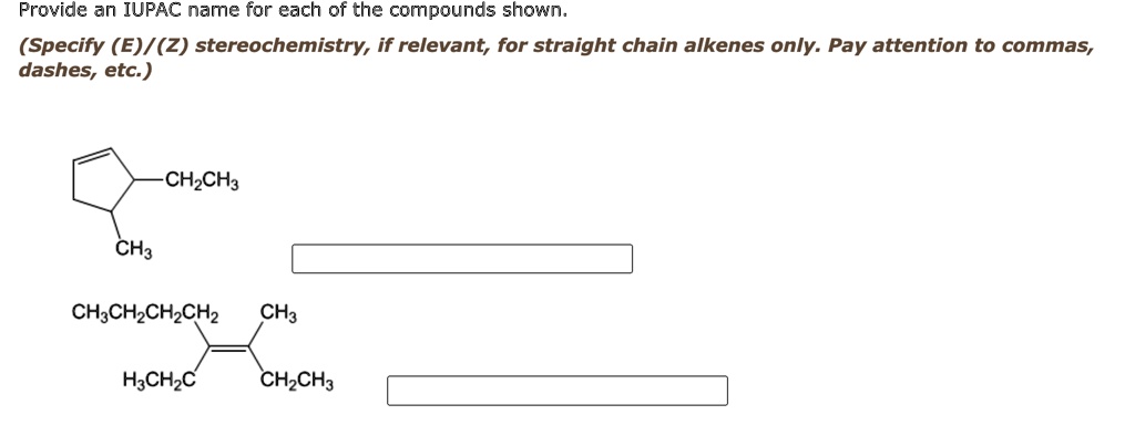 SOLVED: Provide an IuPAc name for each of the compounds shown. (Specify ... SOLVED: Provide an IuPAc name for each of the compounds shown. (Specify ...