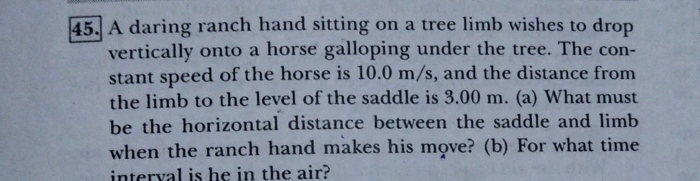 SOLVED: 45. A daring ranch hand sitting on a tree limb wishes to drop ...