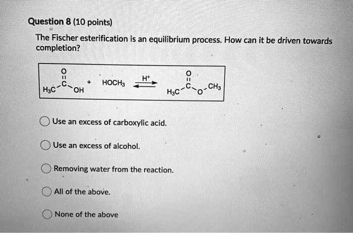 SOLVED: Question 8 (10 points) The Fischer esterification is an ... SOLVED: Question 8 (10 points) The Fischer esterification is an ...