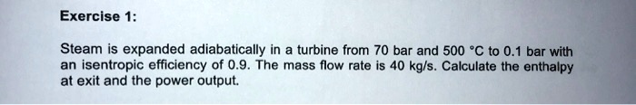 SOLVED: An isentropic efficiency of 0.9. The mass flow rate is 40 kg/s ...