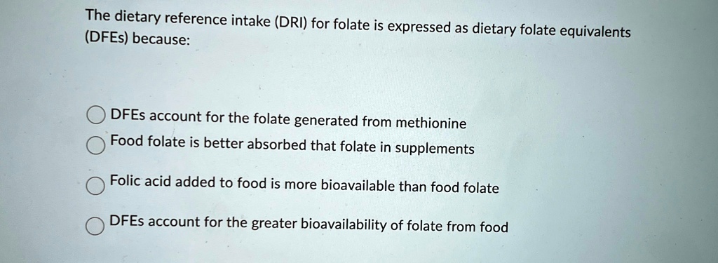 [GET ANSWER] the dietary reference intake dri for folate is expressed ...