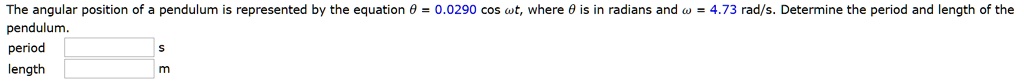 SOLVED: The angular position of pendulum is represented by the equation ...