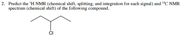 SOLVED: ' Predict the 1^H NMR (chemical shift, splitting, and integration for each signal) and ...