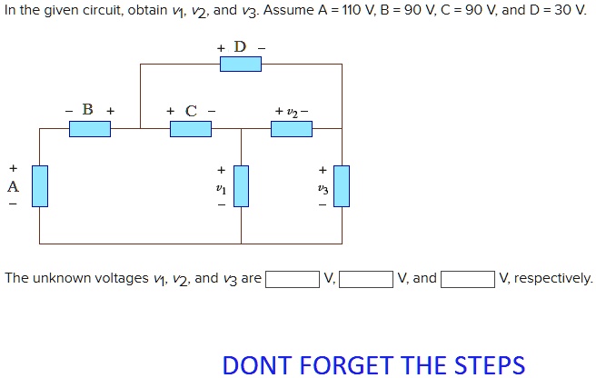 SOLVED: In the given circuit; Obtain V1; V2, and V3- Assume 110 V, B = 90 V,C = 90 V, and D= 30 ...