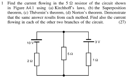 1 find the current flowing in the 5 omega resistor of the circuit shown in figure a41 using a ...