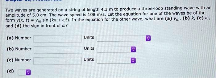 two waves are generated on string of length 43 m to produce three loop standing wave with an ...