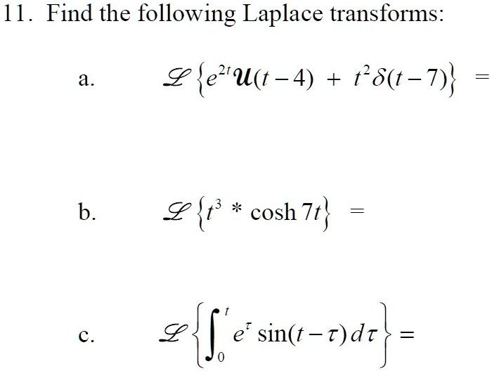 SOLVED: ' 11. Find the following Laplace transforms: a. cosh /t SOLVED: ' 11. Find the following Laplace transforms: a. cosh /t