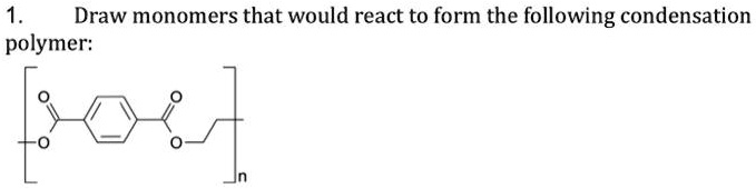 SOLVED: Draw monomers that would react to form the following condensation polymer: