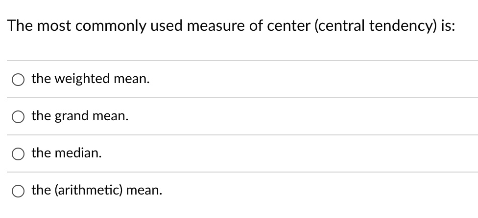 [GET ANSWER] The most commonly used measure of center (central tendency ...