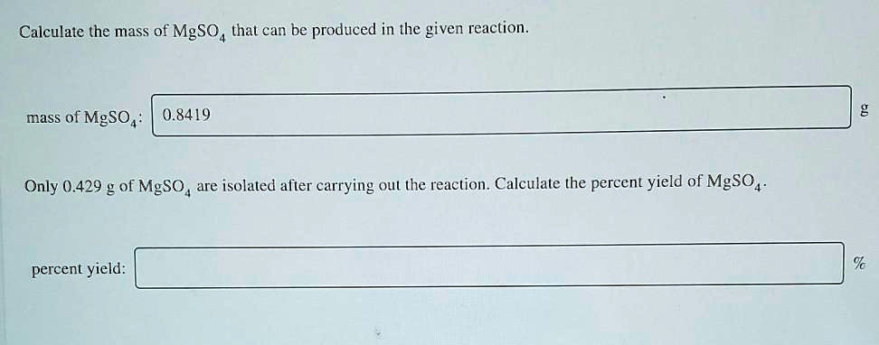 Calculate the mass of MgSO4 that can be produced in the given reaction ...