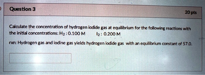 SOLVED: Calculate the concentration of hydrogen iodide gas at ...