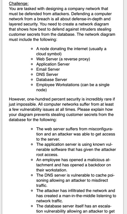 Challenge: You are tasked with designing a company network that must be defended from attackers ...