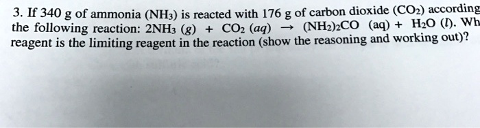 SOLVED: 3. If 340 g of ammonia (NH3) is reacted with 176 g of carbon ...