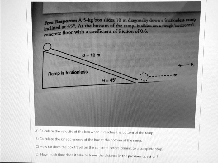 Free Response: A 5-kg box slides 10 m diagonally down a frictionless ...