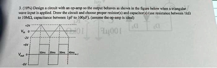 Solved 310 Design A Circuit With An Op Amp So The Output Behaves As 9730