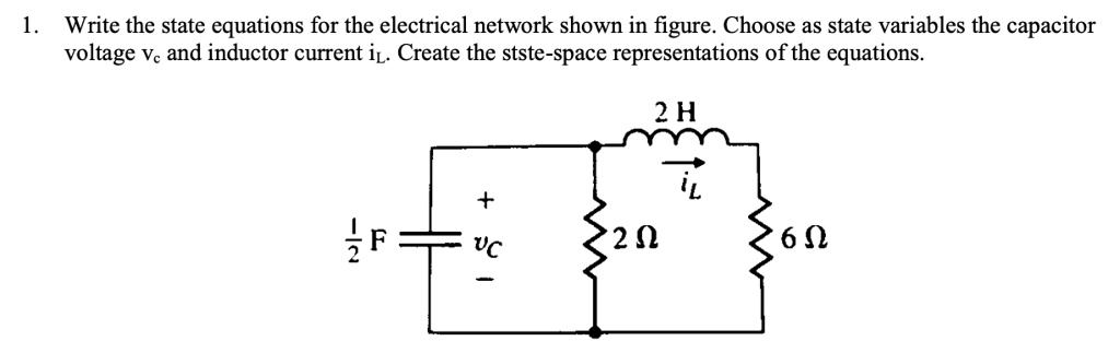 SOLVED: Write the state equations for the electrical network shown in ... SOLVED: Write the state equations for the electrical network shown in ...