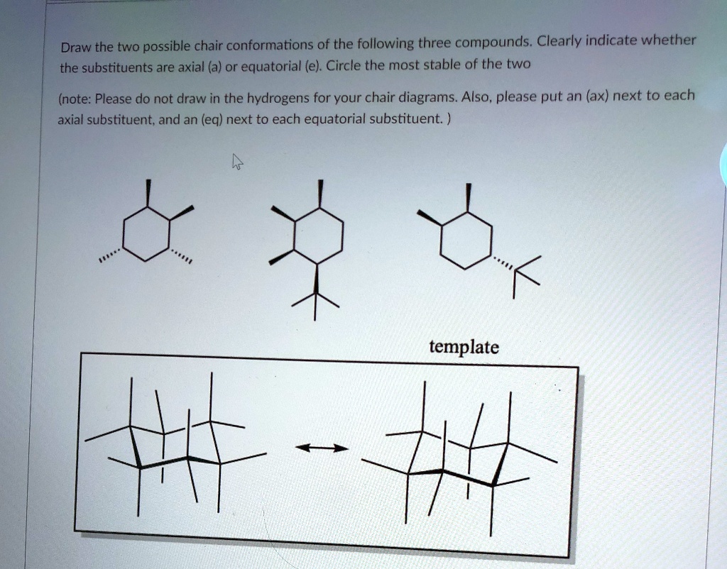 SOLVED: Draw the two possible chair conformations of the following three compounds: Clearly ...