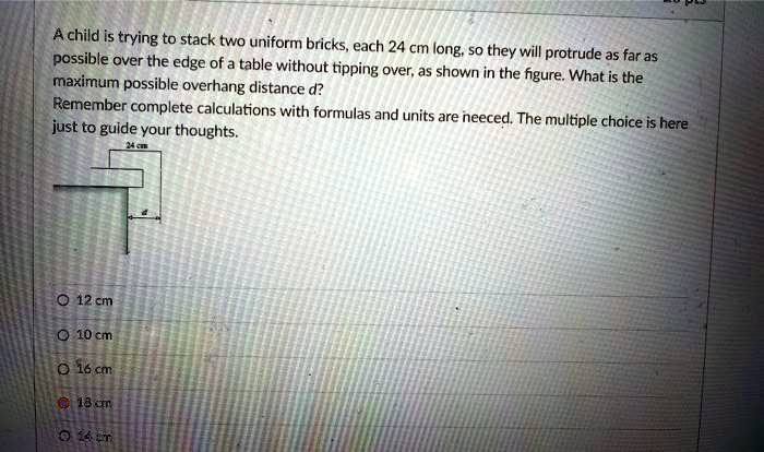 SOLVED: Achild is trying to stack two uniform bricks, each 24 cm long ...