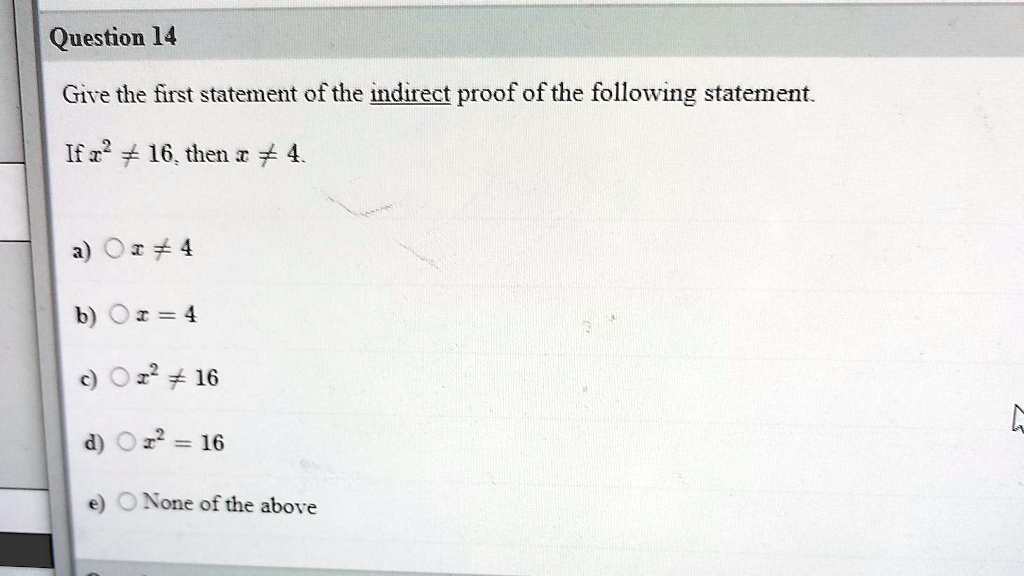 SOLVED: Question 14 Gire the first statement ofthe indirect proof ofthe followving statement Ifz ...