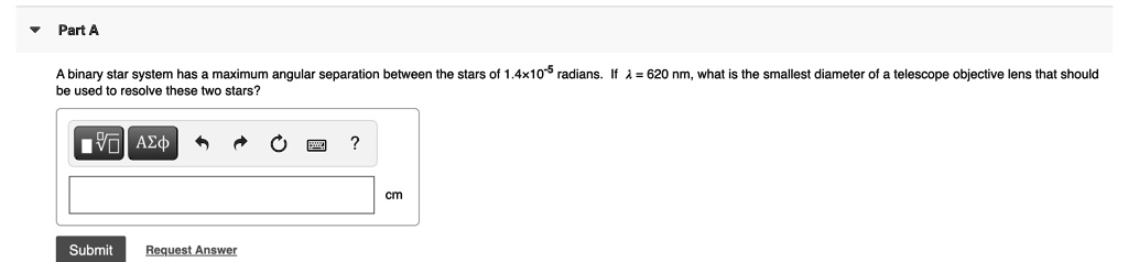 SOLVED:Part A binary star system has maximum angular separation betweon the stars of A4x10-5 ...