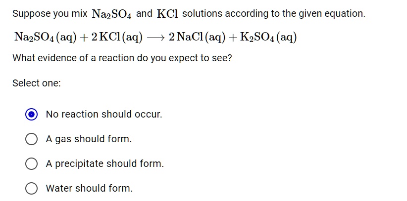 Suppose you mix Na2SO4 and KCl solutions according to the given ...