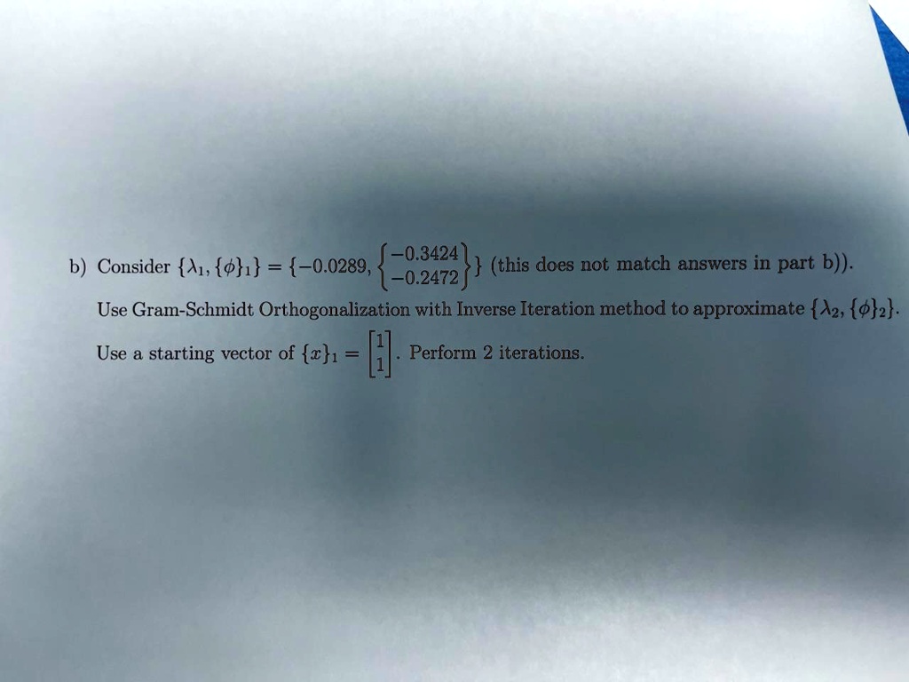 Solved Use Gram Schmidt Orthogonalization With Inverse Iteration Method To Approximate A2 Use
