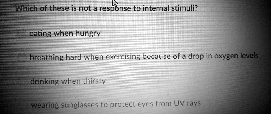 which of these is not a response to internal stimuli which of these is ...