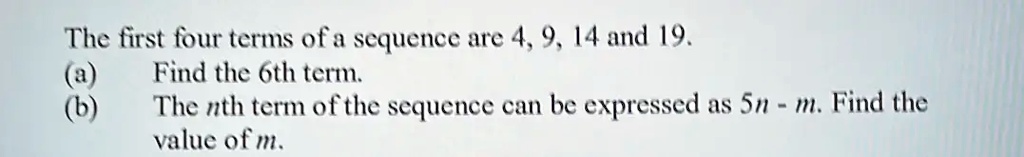 SOLVED: The first four terms of a sequence are 4, 9 14and 19. Find the 6th term The nth term ...