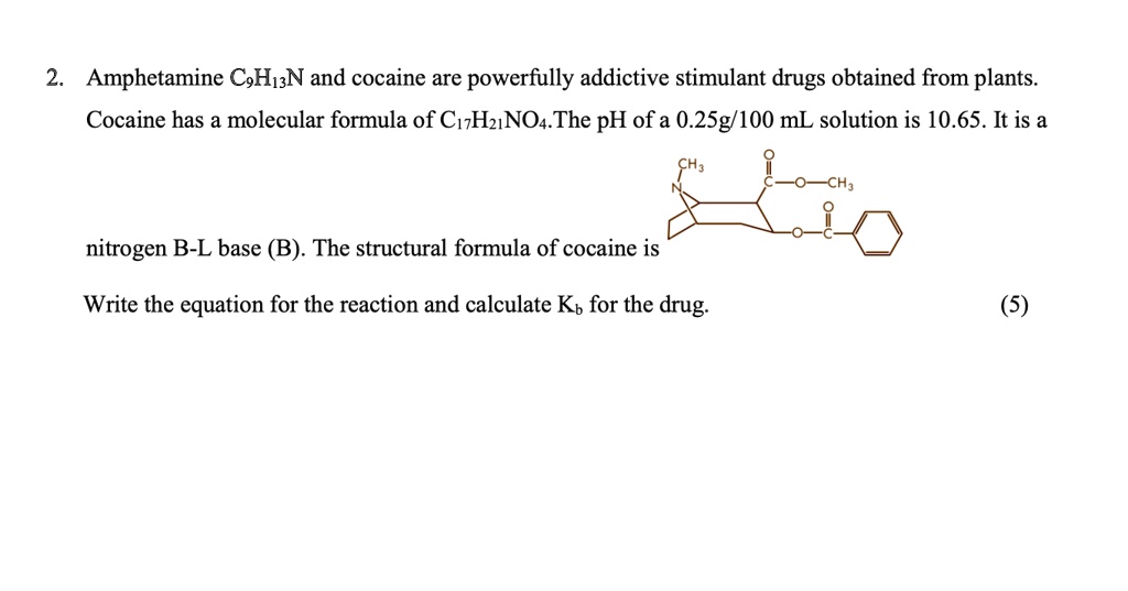 SOLVED: Amphetamine (C9H13N) and cocaine are powerfully addictive ...