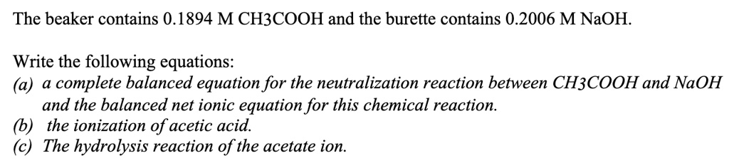 SOLVED: The beaker contains 0.1894 M CHBCOOH and the burette contains 0.2006 M NaOH Write the ...