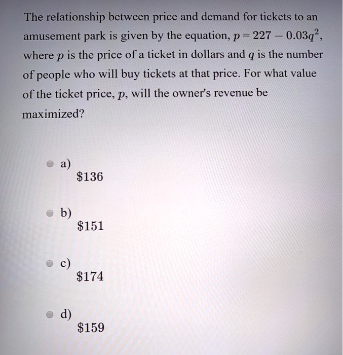 SOLVED: The relationship between price and demand for tickets to an ...
