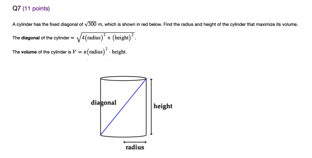 SOLVED:Q7 (11 points) A cylinder has the fixed diagonal of V3OO m ...