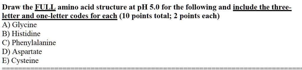 SOLVED: Draw the ELL amino acid structure at pH 5.0 for the following ...