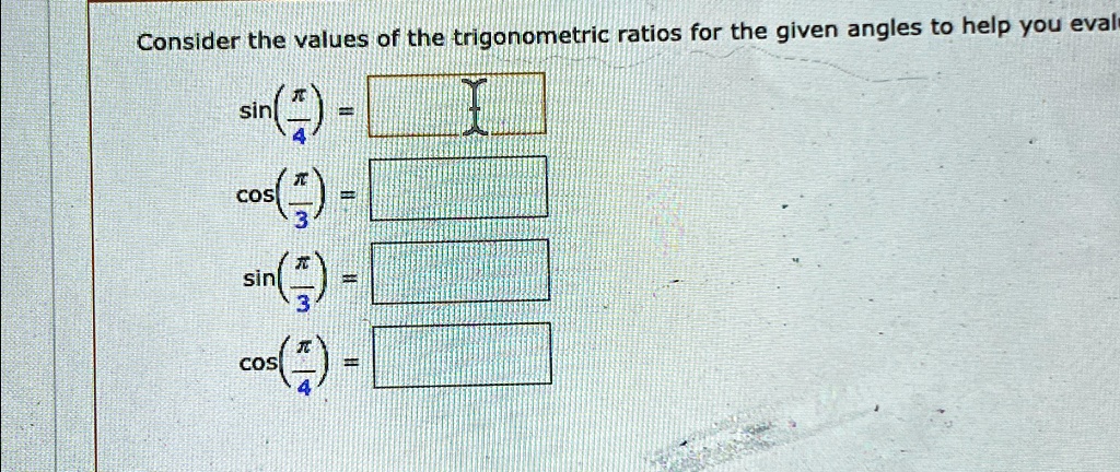 Consider the values of the trigonometric ratios for the given angles to ...