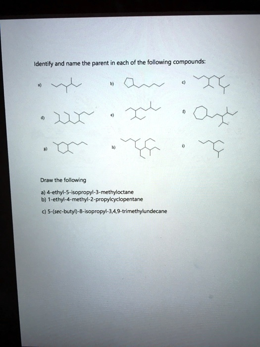 SOLVED: Identify and name the parent of each of the following compounds: a) 4-ethyl-5-isopropyl ...