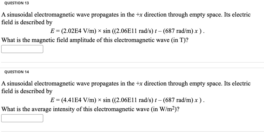 SOLVED: QUESTION 13 A sinusoidal electromagnetic wave propagates in the ...