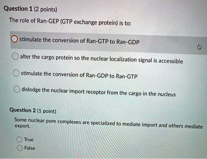 SOLVED: Question 1 (2 points) The role of Ran-GEP (GTP exchange protein ...