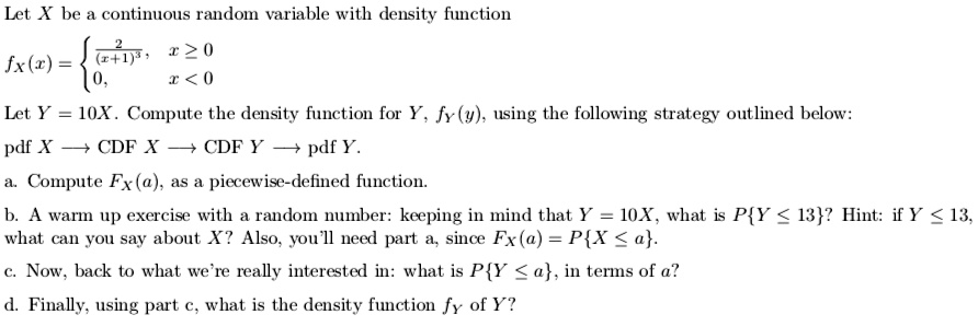 SOLVED:Let X be continous random variable with density function (I+1)8 . T > 0 fx(r) = 1