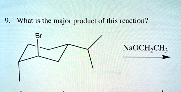 SOLVED: What is the major product of this reaction? NaOCH2CH3