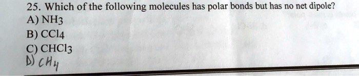 25 which of the following molecules has polar bonds but has no net ...