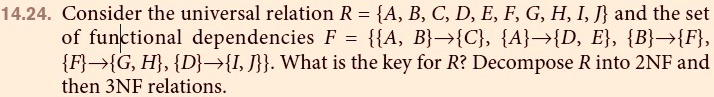 SOLVED: 14.24.Consider the universal relation R=A,BC,D,E,FGHI, and the sei of functional ...