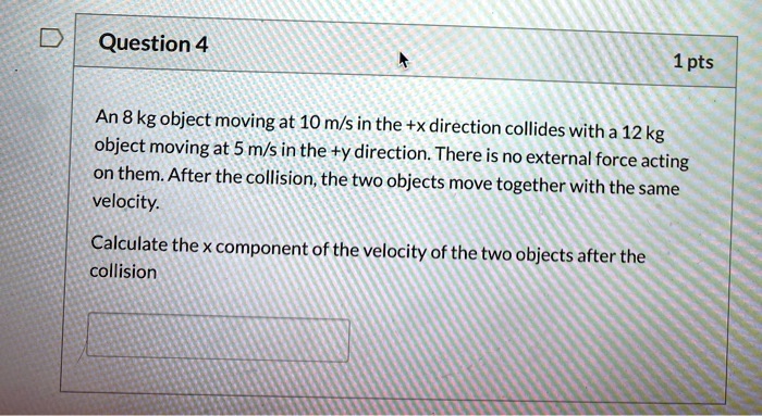 Solved An 8 Kg Object Moving At 10 M S In The X Direction Collides
