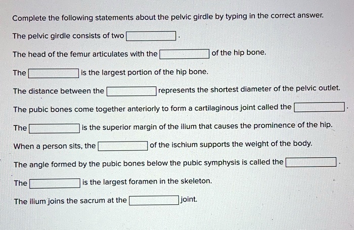 Complete the following statements about the pelvic girdle by...