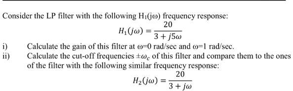 SOLVED: Consider the LP filter with the following high-frequency ...