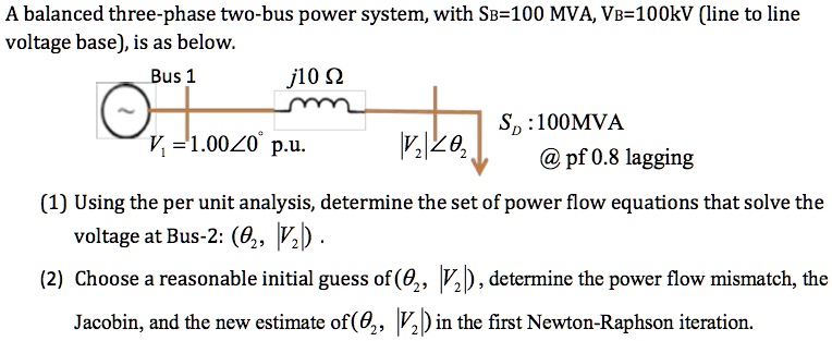 SOLVED: A balanced three-phase two-bus power system,with SB=100 MVA,VB=100kV (line to line ...