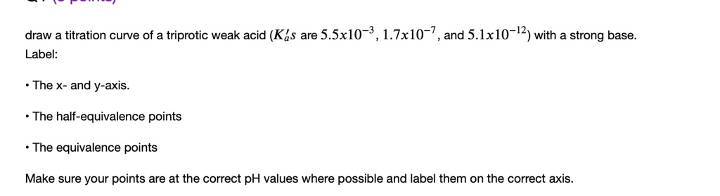 draw titration curve of a triprotic weak acid k4s are 5sxl0 3 17xlo 7 ...