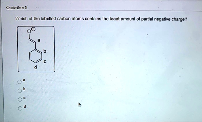 SOLVED: Cuestion Which of the labelled carbon atoms contains the least ...